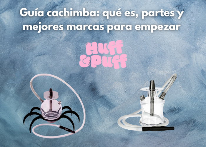 Guía cachimba: qué es, partes y mejores marcas para empezar - HUFFANDPUFF